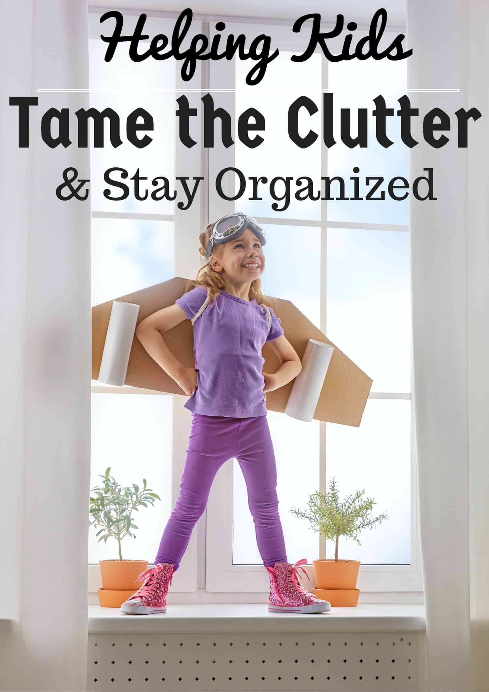 Teaching Kids to Tame Clutter: How My Kids STAY Organized