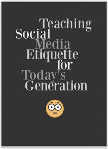 Teaching Social Media Etiquette Tips for Today's Generation