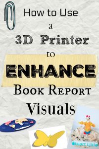How to Use Your 3D Printer to Enhance Book Report Visuals